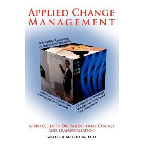 Applied Change Management: Approaches to Organizational Change and ...