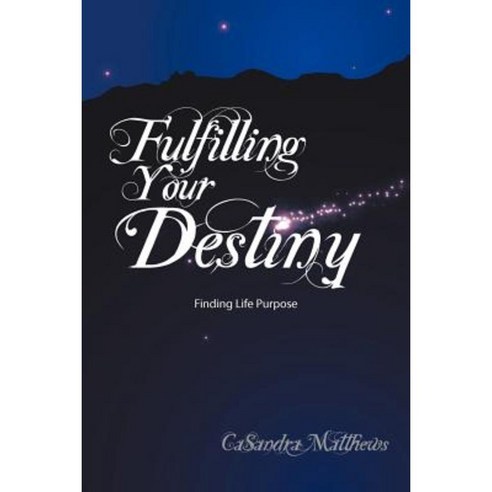Fulfilling Your Destiny: Finding Life Purpose Paperback, Authorhouse - 가격 변동 추적