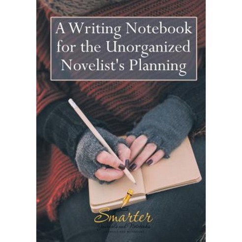 A Writing Notebook for the Unorganized Novelist''s Planning Paperback ...