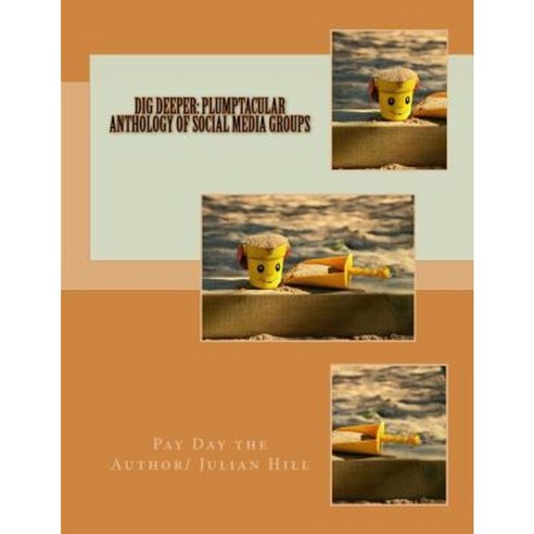 Dig Deeper: Plumptacular Anthology of Social Media Groups Paperback ...