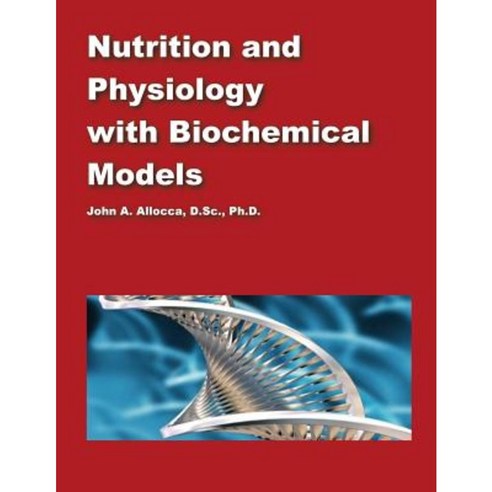 Nutrition and Physiology with Biochemical Models Paperback, Createspace ...