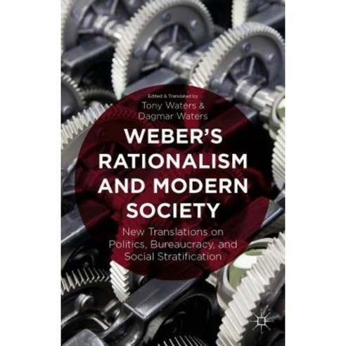 Weber''s Rationalism and Modern Society: New Translations on Politics ...
