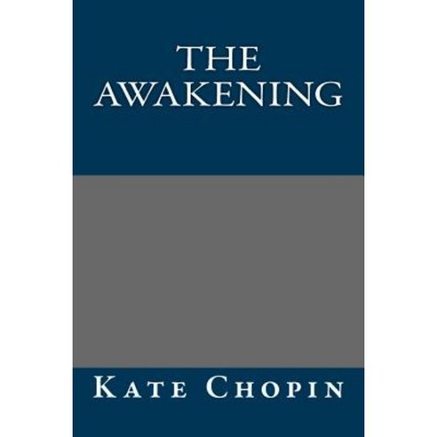 The Awakening by Kate Chopin Paperback, Createspace Independent ...