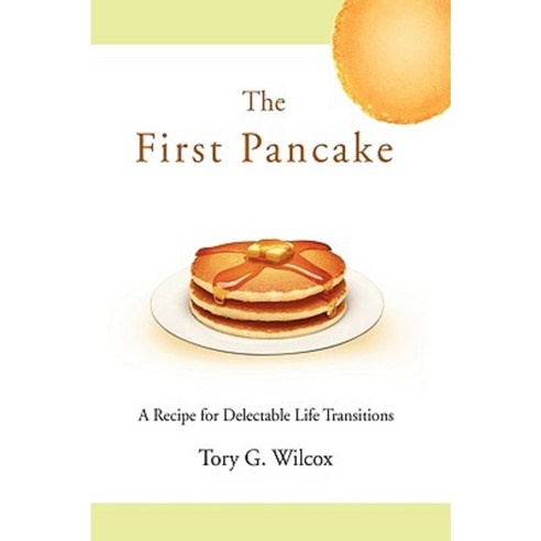 The First Pancake: A Recipe for Delectable Life Transitions Paperback ...