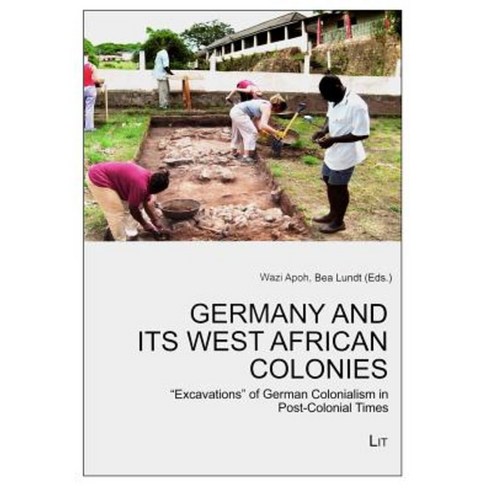 Germany and Its West African Colonies: "Excavations" of German ...