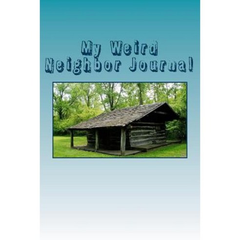 My Weird Neighbor Journal Paperback, Createspace Independent Publishing ...