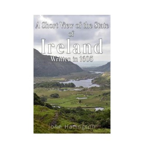 A Short View of the State of Ireland Written in 1605 Paperback ...
