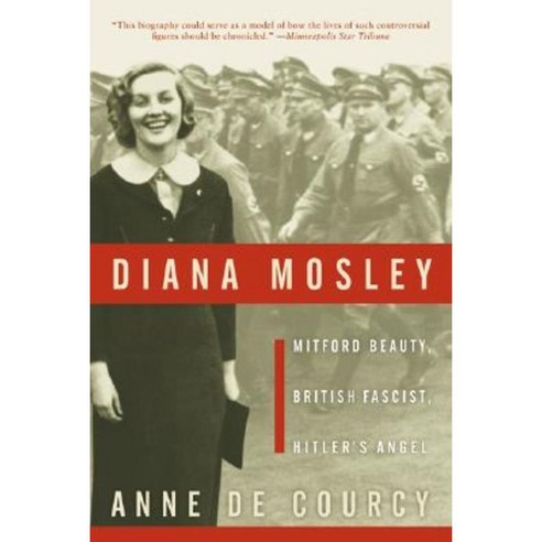 Diana Mosley: Mitford Beauty British Fascist Hitler''s Angel Paperback ...