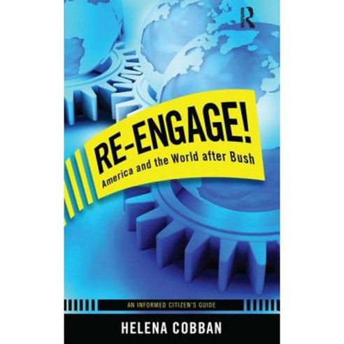 Re-Engage!: America and the World After Bush; An Informed Citizen''s ...