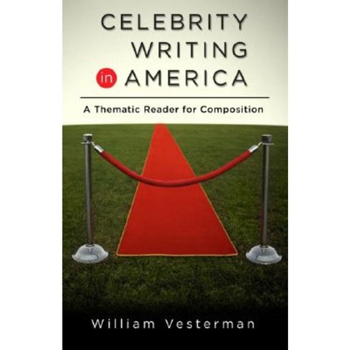 Celebrity Writing in America: A Thematic Reader for Composition ...