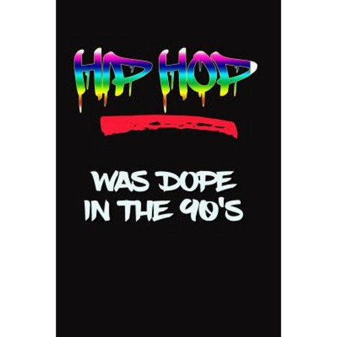 Hip Hop Was Dope in the 90''s: Cool Music Writing Journal Lined Diary ...