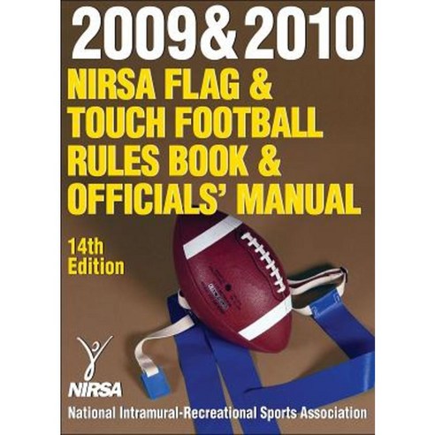 2009 & 2010 NIRSA Flag & Touch Football Rules Book & Officials'' Manual ...