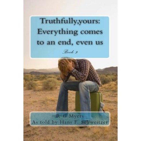 Truthfully Yours: Everything Comes to an End Even Us Paperback ...
