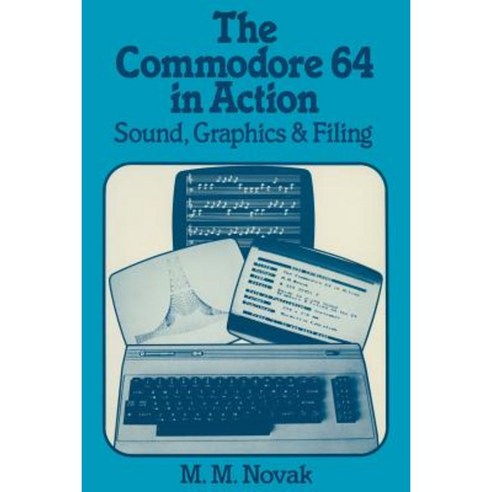 The Commodore 64 in Action: Sound Graphics & Filing Paperback, Palgrave ...
