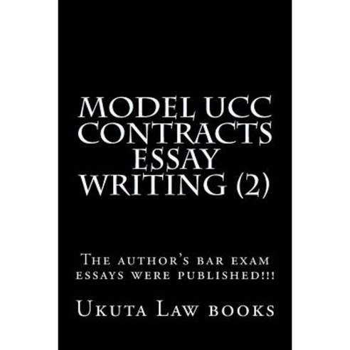 Model Ucc Contracts Essay Writing (2): The Author''s Bar Exam Essays ...