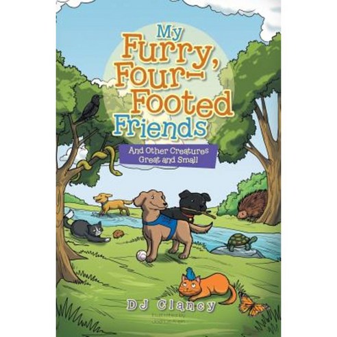 My Furry Four-Footed Friends: And Other Creatures Great and Small ...