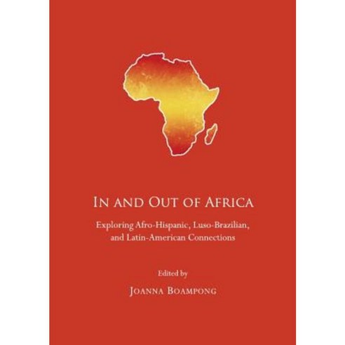 In and Out of Africa: Exploring Afro-Hispanic Luso-Brazilian and Latin ...