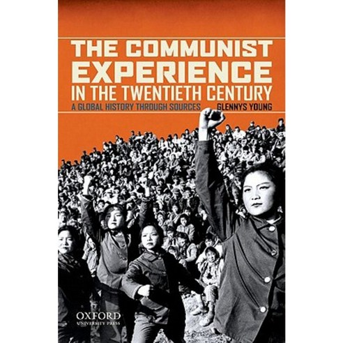 The Communist Experience in the Twentieth Century: A Global History ...