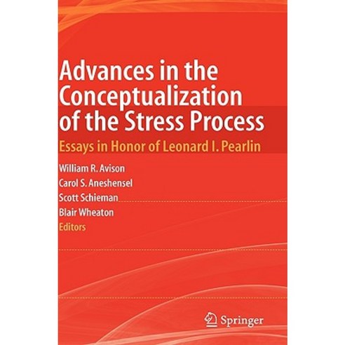 Advances in the Conceptualization of the Stress Process: Essays in ...