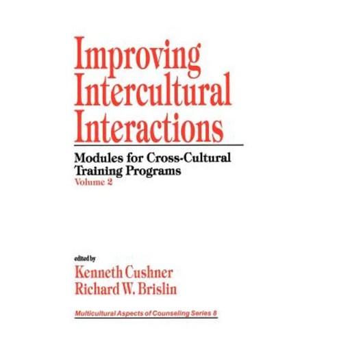 Improving Intercultural Interactions: Modules for Cross-Cultural Training Programs Volume 2 ...