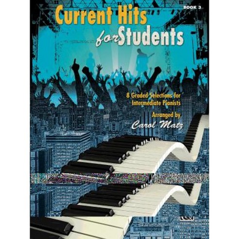 Current Hits for Students Bk 3: 8 Graded Selections for Intermediate ...