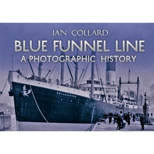 Blue Funnel Line: A Photographic History Paperback, Amberley Publishing ...