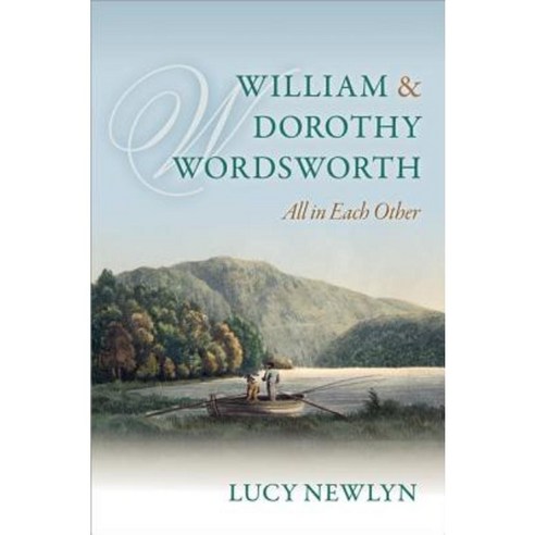 William and Dorothy Wordsworth: ''All in Each Other'' Hardcover, Oxford ...