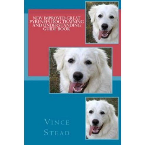 New Improved Great Pyrenees Dog Training and Understanding Guide Book ...