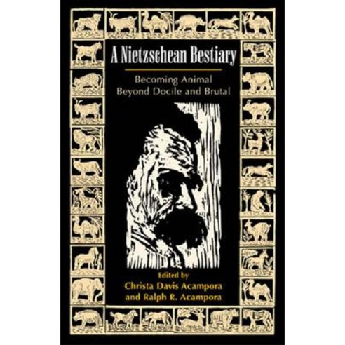 A Nietzschean Bestiary: Becoming Animal Beyond Docile and Brutal ...