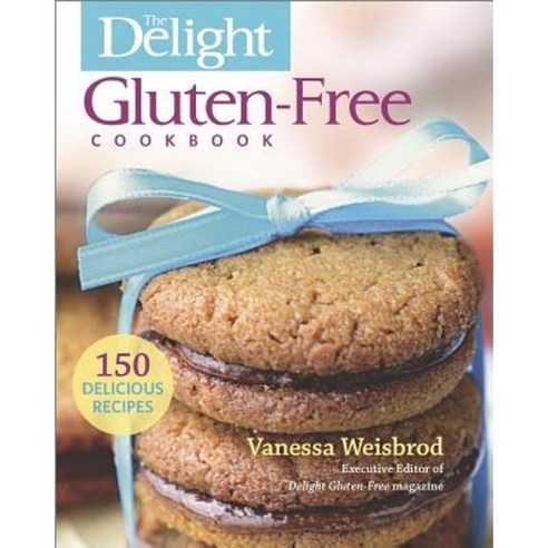 The Delight Gluten-Free Cookbook: 150 Delicious Recipes Paperback ...