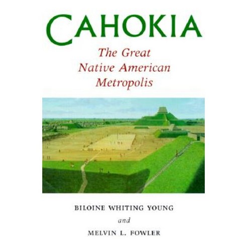 Cahokia the Great Native American Metropolis Paperback, University of ...