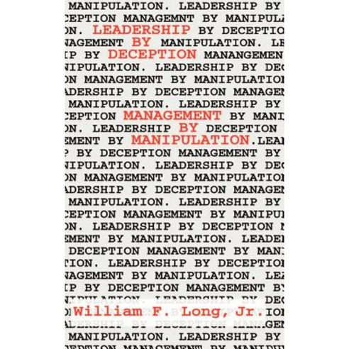 Leadership by Deception: Management by Manipulation Hardcover, 1st Book ...