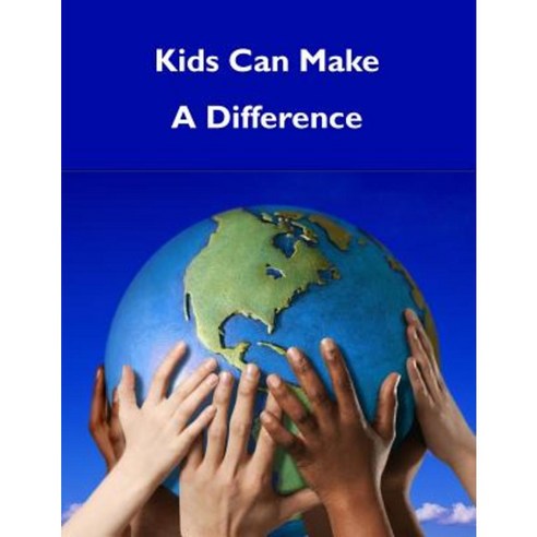 Kids Can Make a Difference Paperback, Createspace Independent ...