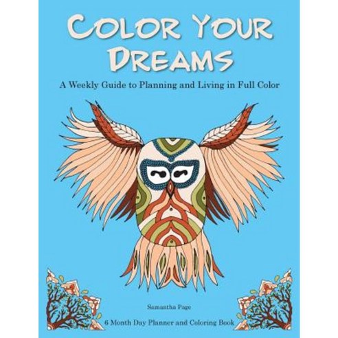 Color Your Dreams: A Weekly Guide to Planning and Living in Full Color ...