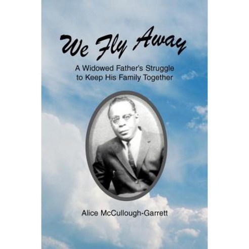 We Fly Away: A Widowed Father''s Struggle to Keep His Family Together ...