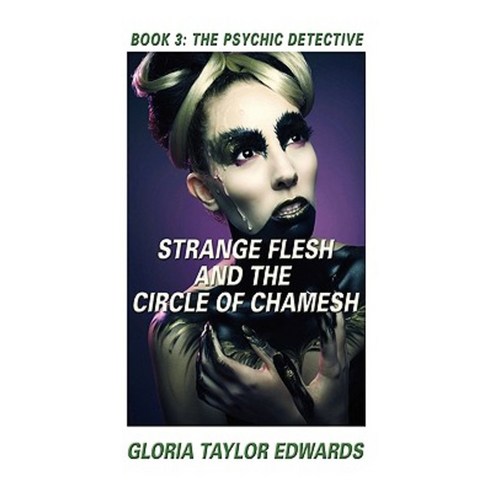 Strange Flesh and the Circle of Chamesh: Book III the Psychic Detective ...