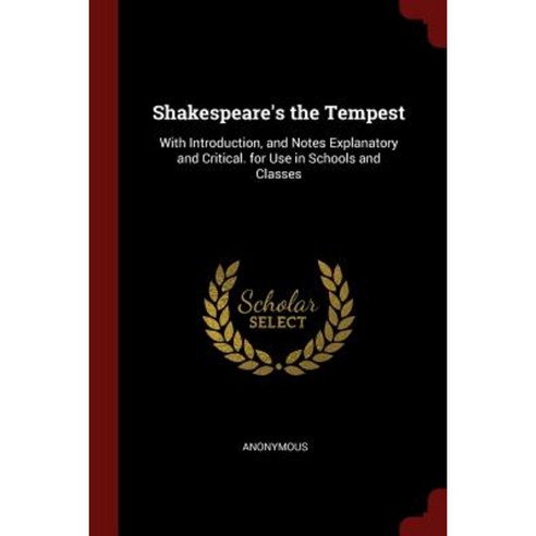 Shakespeare''s the Tempest: With Introduction and Notes Explanatory and ...