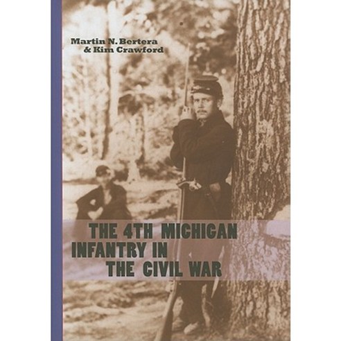 The 4th Michigan Infantry in the Civil War Hardcover, Michigan State ...