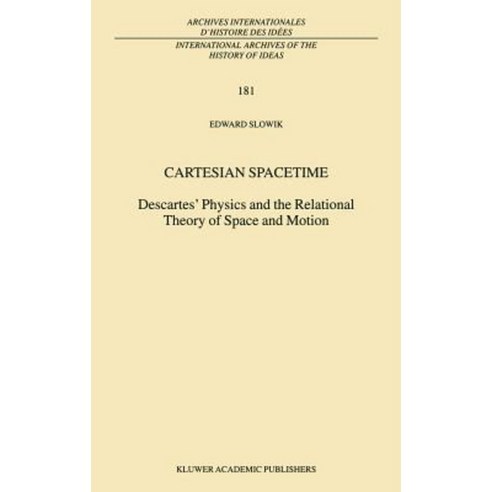 Cartesian Spacetime: Descartes'' Physics and the Relational Theory of ...