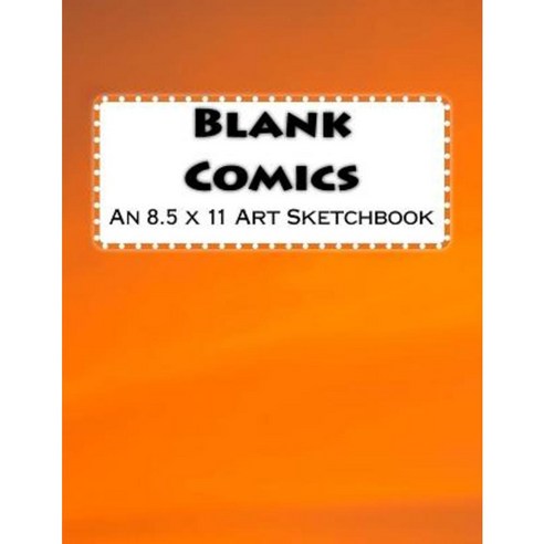 Blank Comics: An 8.5 X 11 Art Sketchbook Paperback, Createspace ...