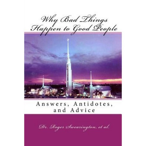 Why Bad Things Happen to Good People: Answers Antidotes and Advice ...