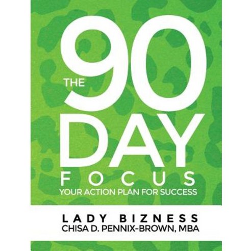 The 90 Day Focus: Your Action Plan for Success Paperback, Lady Bizness ...