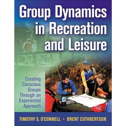 Group Dynamics in Recreation and Leisure: Creating Conscious Groups ...