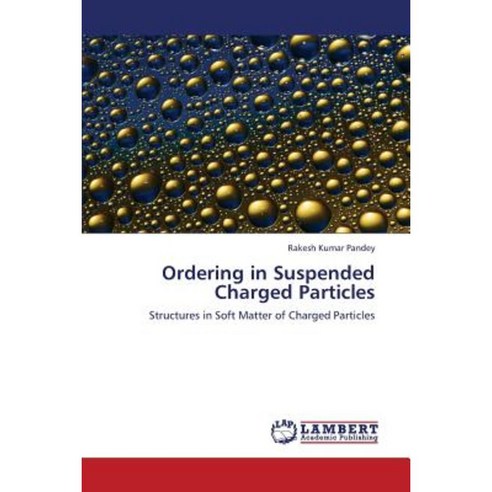 Ordering in Suspended Charged Particles Paperback, LAP Lambert Academic Publish