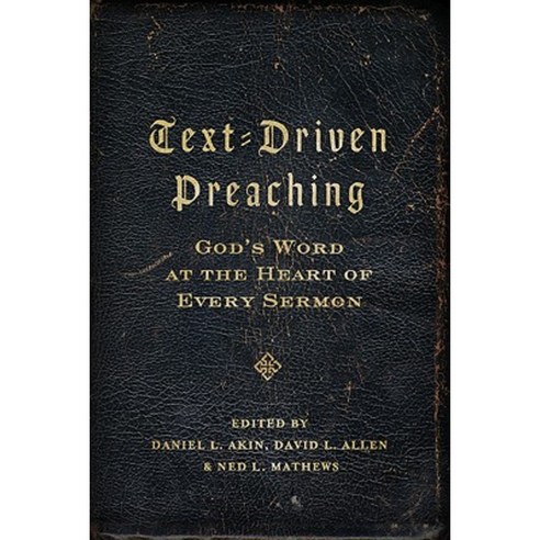 Text-Driven Preaching: God''s Word at the Heart of Every Sermon ...