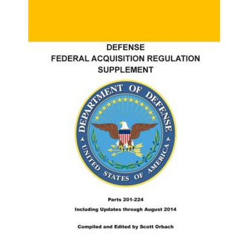 Defense Federal Acquisition Regulation Supplement: Parts 201 - 224 ...