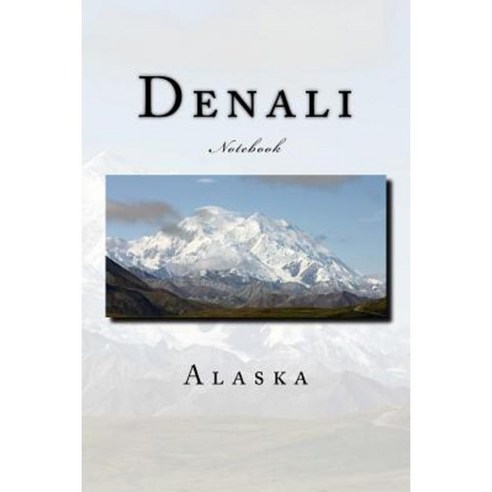 Denali: Notebook Paperback, Createspace Independent Publishing Platform ...