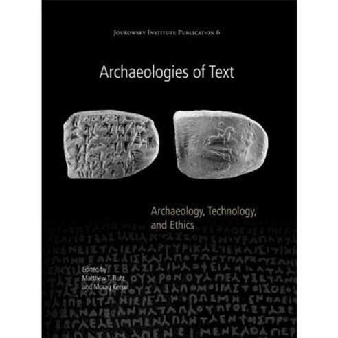 Archaeologies of Text: Archaeology Technology and Ethics Paperback ...