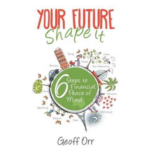 Your Future - Shape It: 6 Steps to Financial Peace of Mind Paperback ...