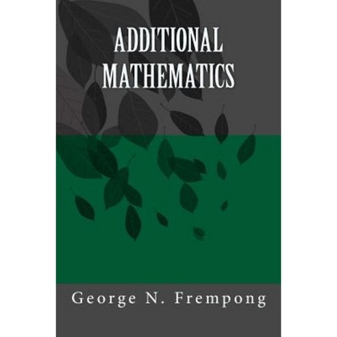 Additional Mathematics Paperback, Createspace Independent Publishing ...